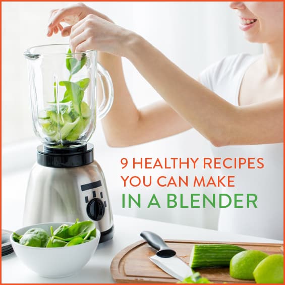 9 Healthy Recipes You Can Make In A Blender Get Healthy U